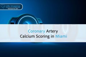 Coronary Artery Calcium Scoring in Miami | Life Imaging- Life Imaging FLA